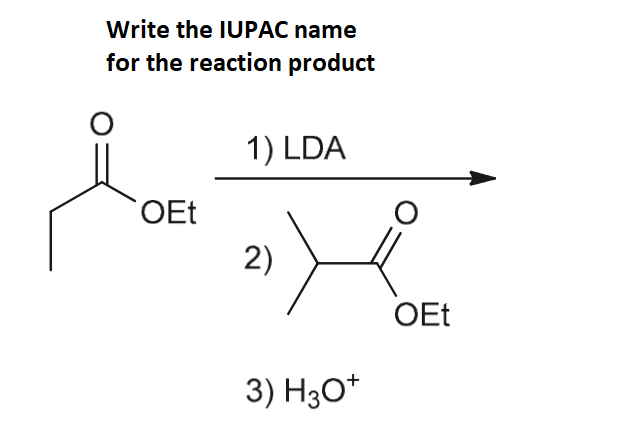 Solved Write the IUPAC name for the reaction product 1) LDA | Chegg.com