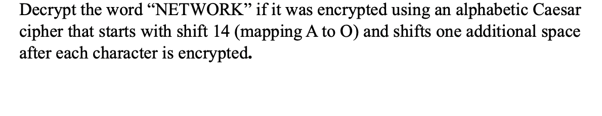 Solved Decrypt the word “NETWORK” if it was encrypted using | Chegg.com
