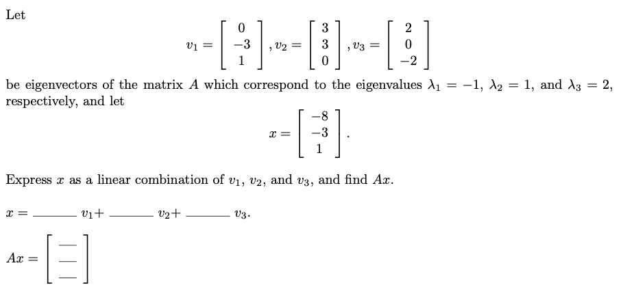 Solved Let 3 2 Vi = 0 -3 1 U2 = V3 = 0 2 be eigenvectors of | Chegg.com