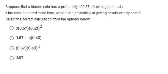 Solved Suppose that a biased coin has a probability of 0.57 | Chegg.com