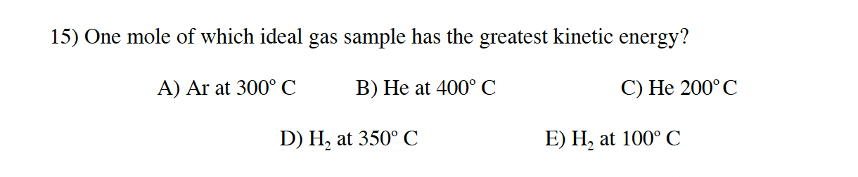 Solved 15) One mole of which ideal gas sample has the | Chegg.com