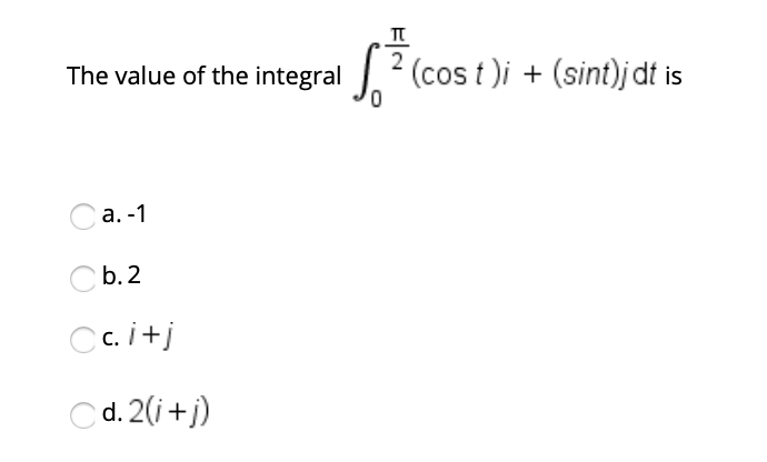 Solved The value of the integral 2(cost)i + (sint)j dt is | Chegg.com