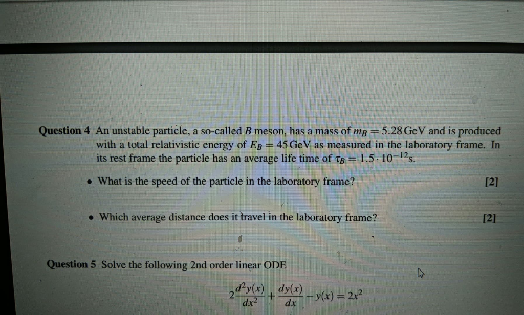 Solved Question 4 An unstable particle, a so-called B meson, | Chegg.com