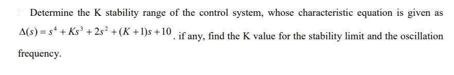 Solved Determine the K stability range of the control | Chegg.com