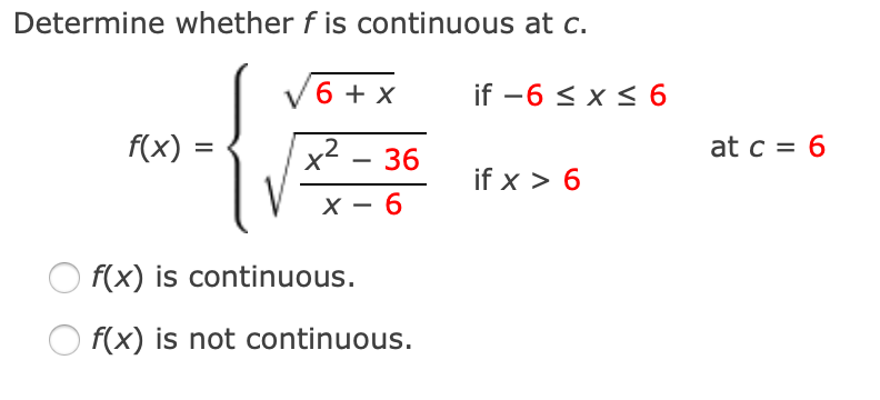 Solved Determine whether fis continuous at c. if -6 6 f(x) | Chegg.com