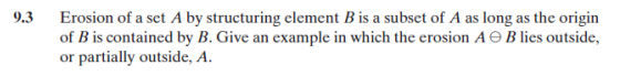 Solved 3 Erosion of a set A by structuring element B is a | Chegg.com