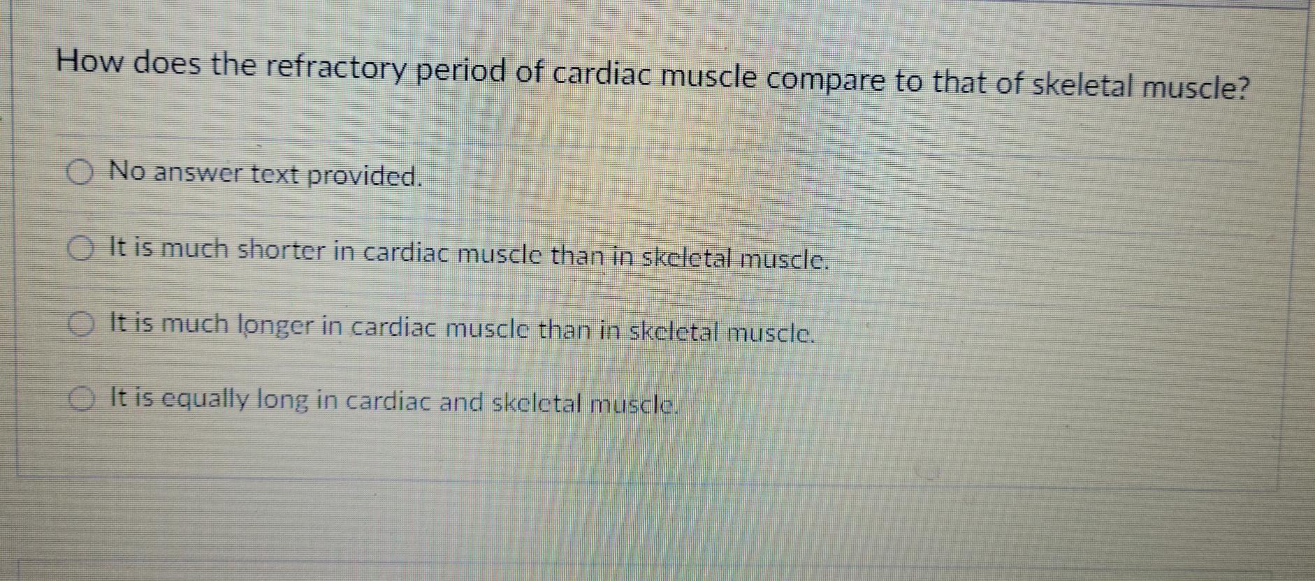 Solved How does the refractory period of cardiac muscle | Chegg.com