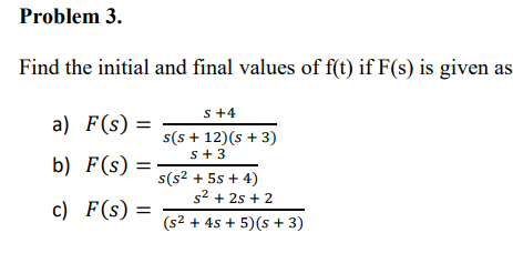 Solved Find the initial and final values of f(t) if F( s) is | Chegg.com