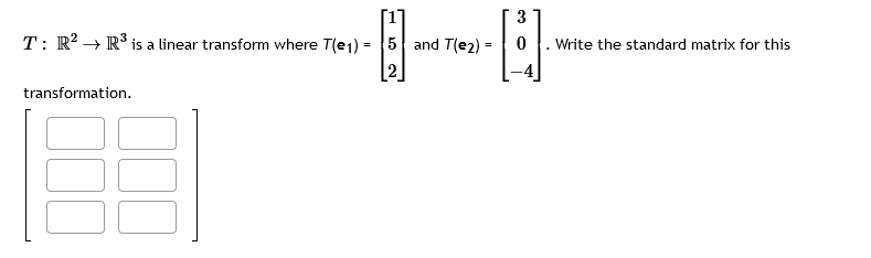 Solved is a linear transform where T(e1) = and T(e2) = . | Chegg.com