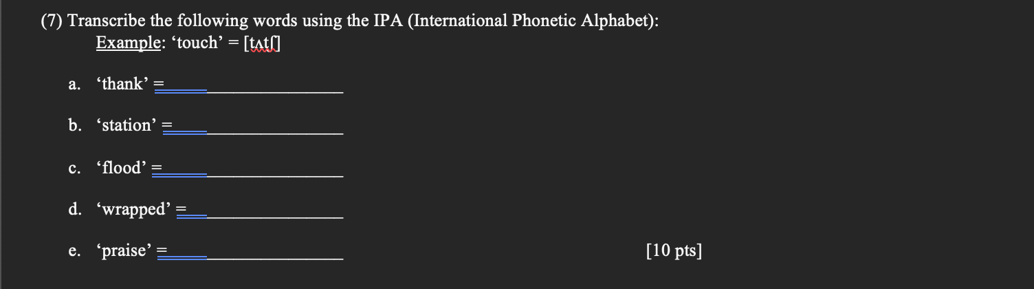 Solved (7) Transcribe the following words using the IPA | Chegg.com