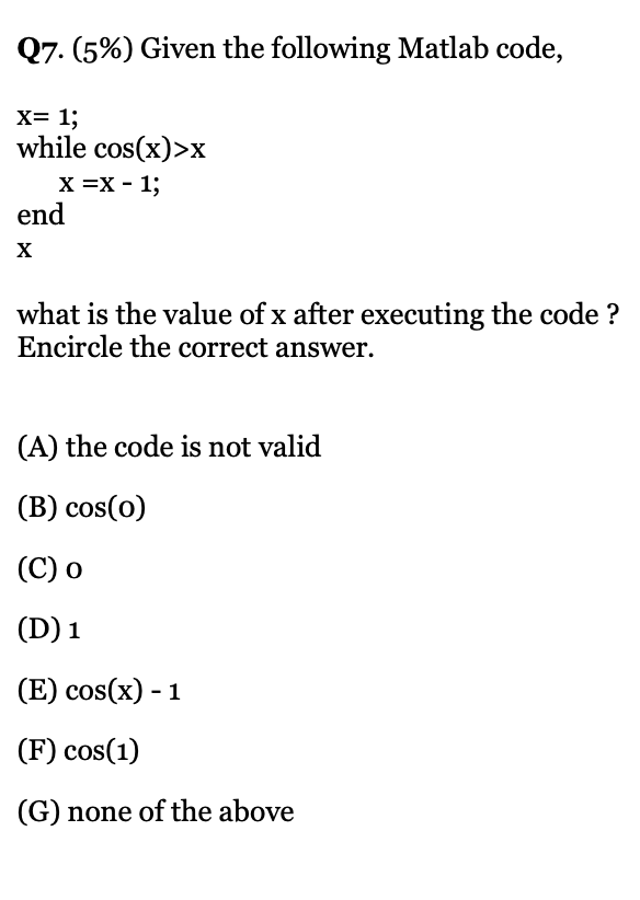 Solved Q7 5 Given The Following Matlab Code X 1 While 6459
