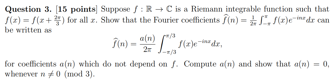 Solved Question 3. [15 points ] Suppose f:R→C is a Riemann | Chegg.com