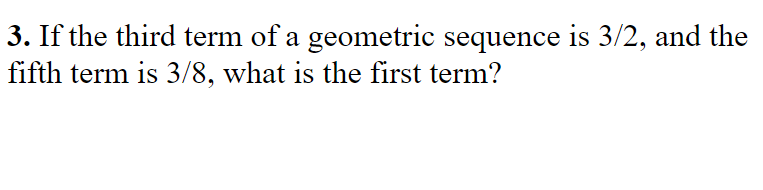 Solved 3. If the third term of a geometric sequence is 3/2, | Chegg.com
