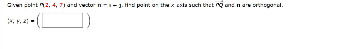 Solved Given point P(2, 4, 7) and vector n = i + j, find | Chegg.com