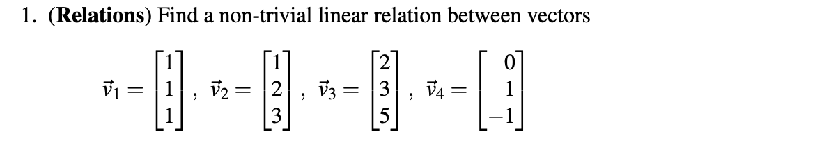 Solved 1. (Relations) Find a non-trivial linear relation | Chegg.com