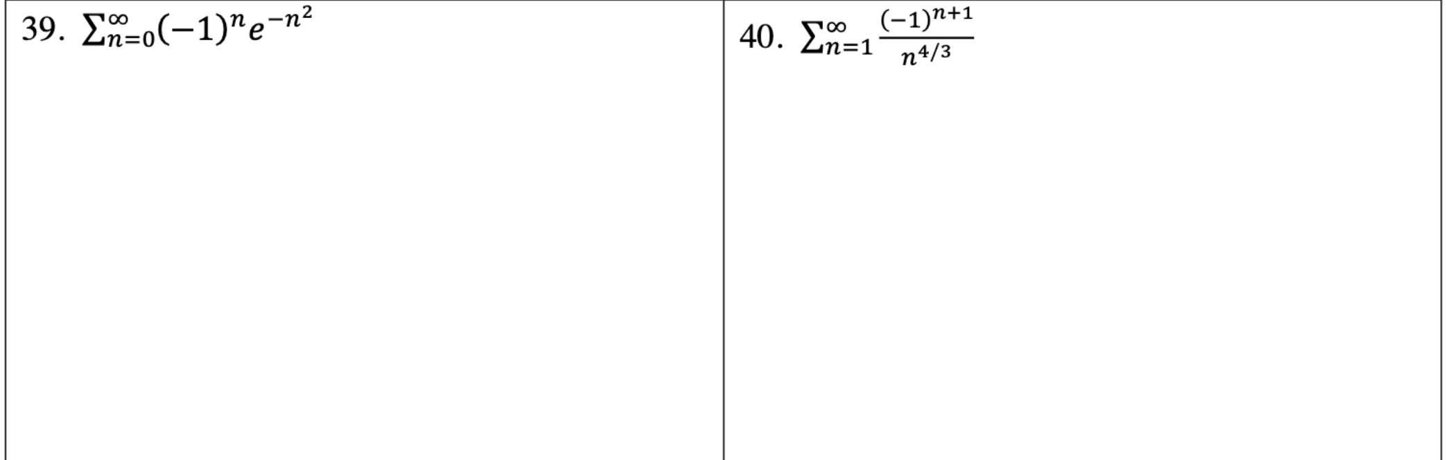 Solved ∑n=0∞(−1)ne−n2 40. ∑n=1∞n4/3(−1)n+1 | Chegg.com
