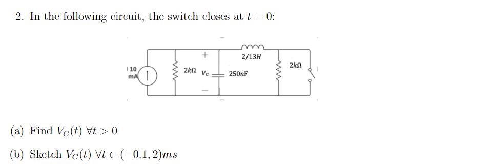 Solved 2. In the following circuit, the switch closes at t=0 | Chegg.com