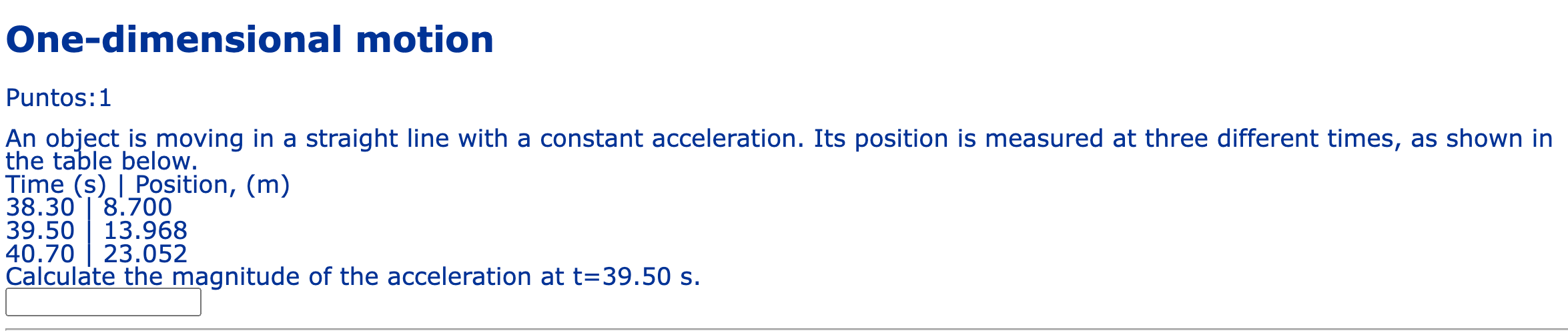 [Solved]: One-dimensional motion Puntos:1 An object is mov