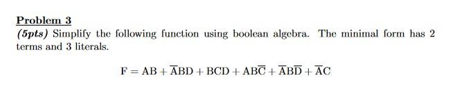Solved Problem 3 (5pts) Simplify the following function | Chegg.com