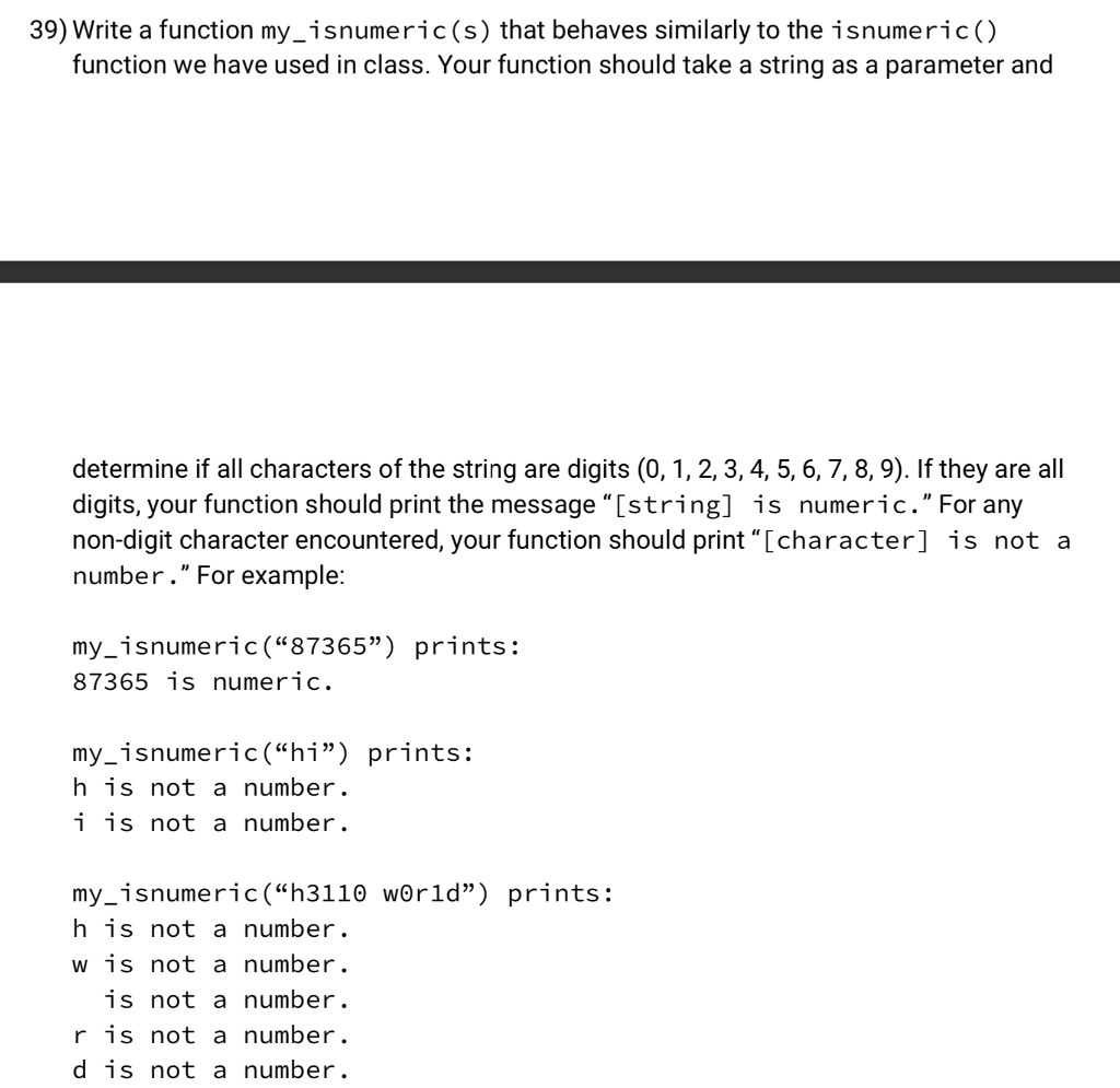 Solved 39) Write a function my_isnumeric(s) that behaves | Chegg.com Solved 39) Write a function my_isnumeric(s) that behaves | Chegg.com