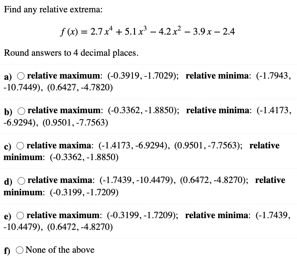 Solved Find any relative extrema: f (x) = 2.7 x4 + 5.1 x3 – | Chegg.com