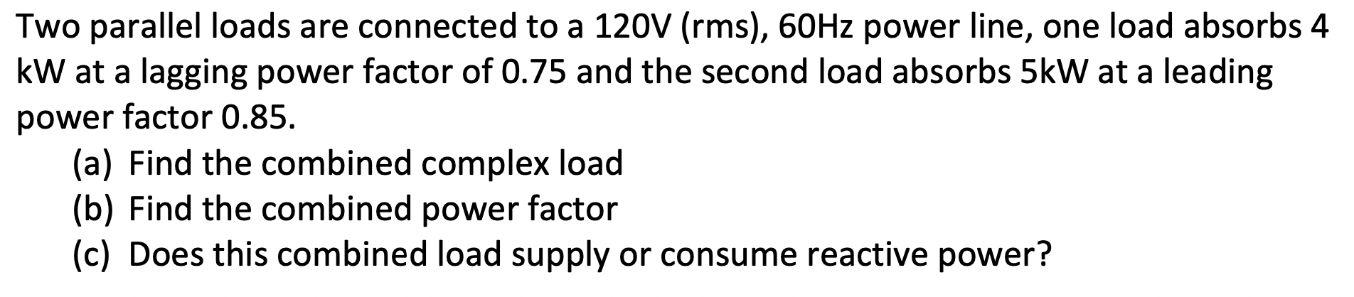 Solved Two parallel loads are connected to a 120V (rms), | Chegg.com