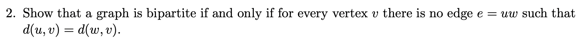Solved 2. Show that a graph is bipartite if and only if for | Chegg.com