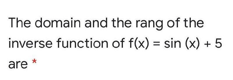 Solved The domain and the rang of the inverse function of | Chegg.com