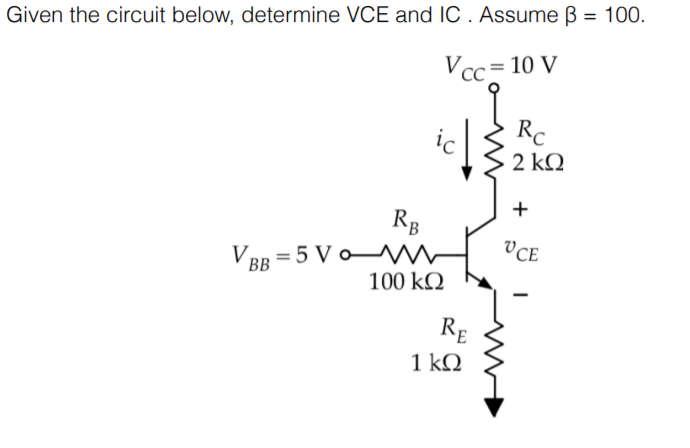 Solved Given the circuit below, determine VCE and IC. Assume | Chegg.com