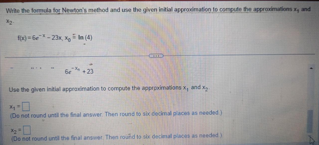 Solved Write the fommula for Newton's method and use the | Chegg.com