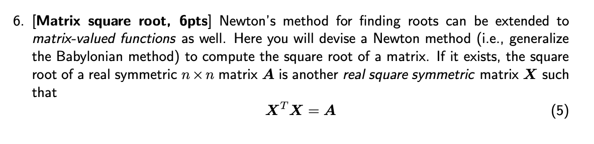 6. [Matrix square root, 6pts] Newton's method for | Chegg.com