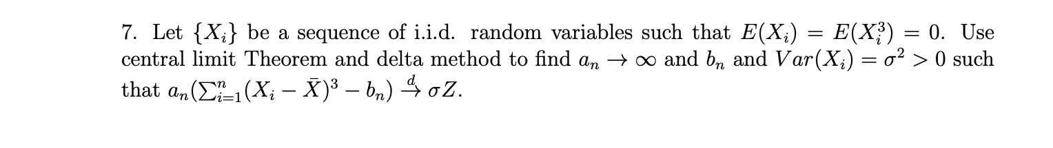 Solved 7. Let {Xi} be a sequence of i.i.d. random variables | Chegg.com