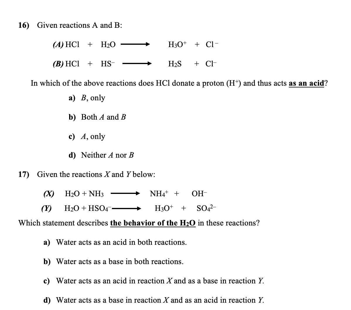 Solved (A) HCl+H2O H3O++Cl− (B) HCl+HS− H2 S+Cl− In which of | Chegg.com