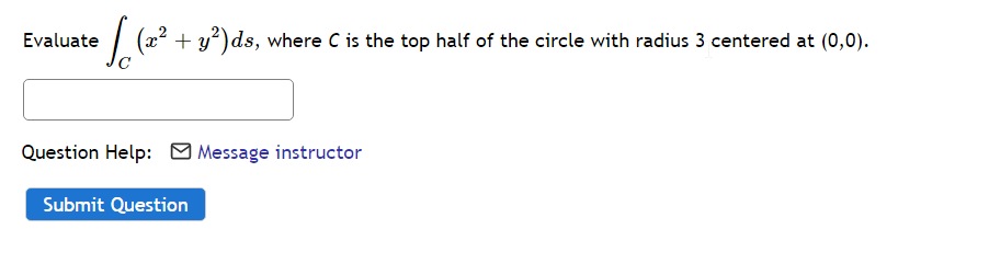 Solved Evaluate ∫C(x2+y2)ds, where C is the top half of the | Chegg.com