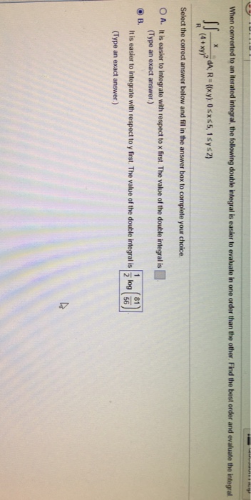 Solved When O A. It is easier to integrate with respect to x | Chegg.com