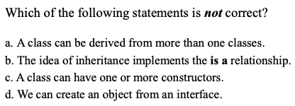 Solved Which of the following statements is not correct? a. | Chegg.com