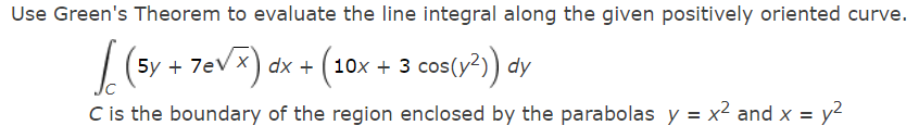 Solved Use Green's Theorem to evaluate the line integral | Chegg.com