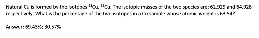 Solved Natural Cu is formed by the isotopes 63Cu, 65Cu. The | Chegg.com