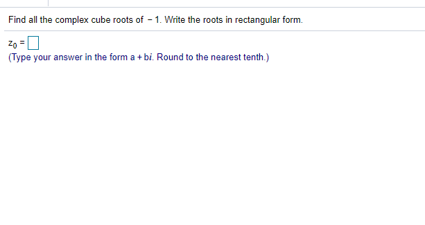 Solved Find all the complex cube roots of - 1. Write the | Chegg.com
