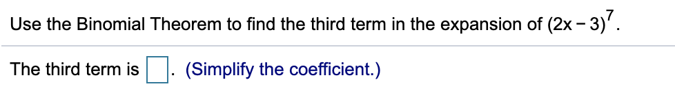 Solved Use the Binomial Theorem to find the third term in | Chegg.com