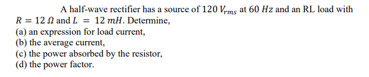 Solved A half-wave rectifier has a source of 120 Vrms at 60 | Chegg.com