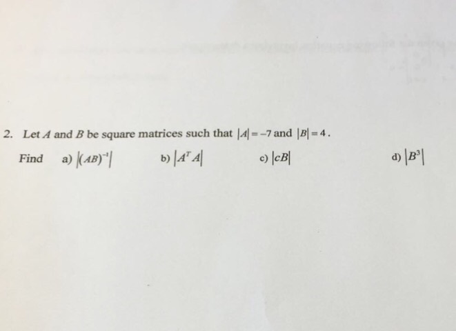 Solved 2. Let A and B be square matrices such that |4-7 and | Chegg.com