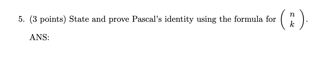 5. (3 points) State and prove Pascal's identity using | Chegg.com