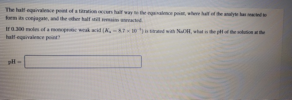 Solved The half-equivalence point of a titration occurs half | Chegg.com
