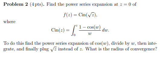 Solved Problem 2 (4 pts). Find the power series expansion at | Chegg.com