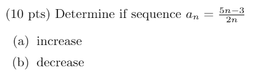Solved (10 pts) Determine if sequence an 5n-3 = 2n (a) | Chegg.com