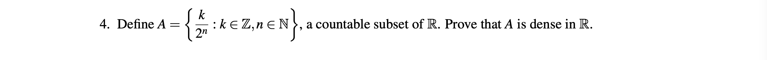 Solved 4. Define A={2nk:k∈Z,n∈N}, a countable subset of R. | Chegg.com