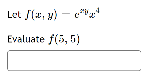 Solved Let f(x, y) = exYx* Evaluate f(5,5) | Chegg.com