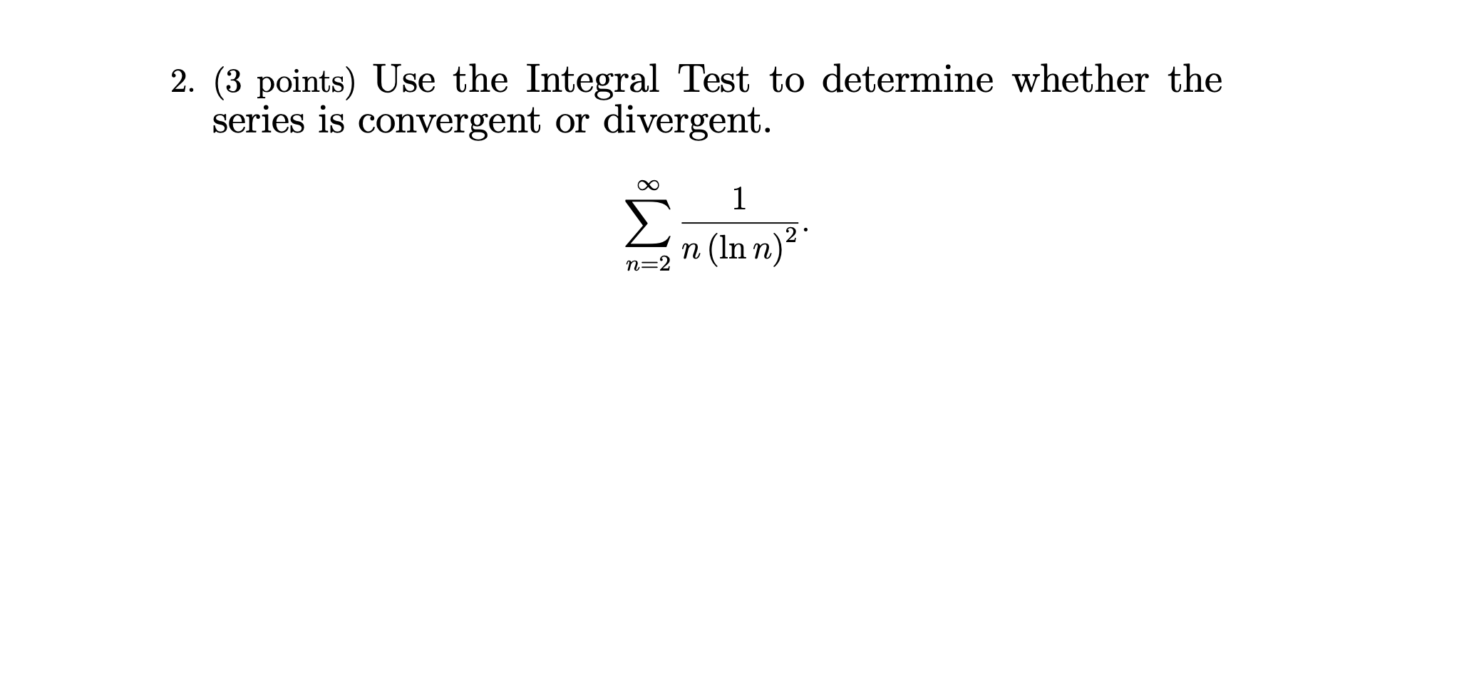 Solved Use the Integral Test to determine whether the series | Chegg.com