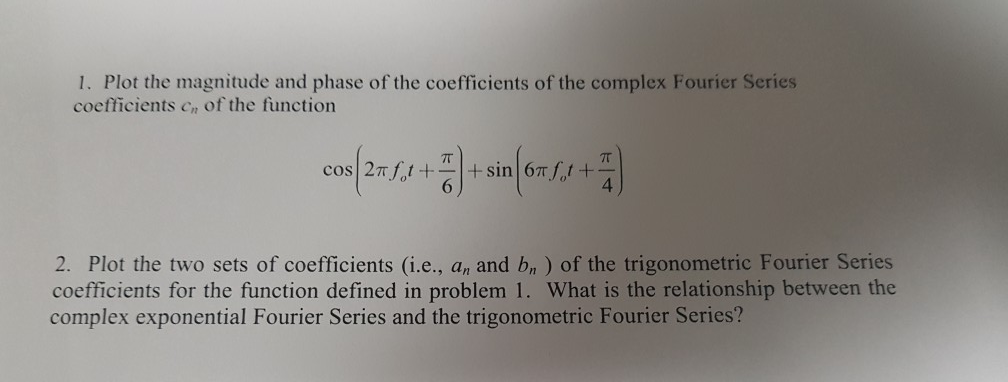 Solved 1. Plot the magnitude and phase of the coefficients | Chegg.com